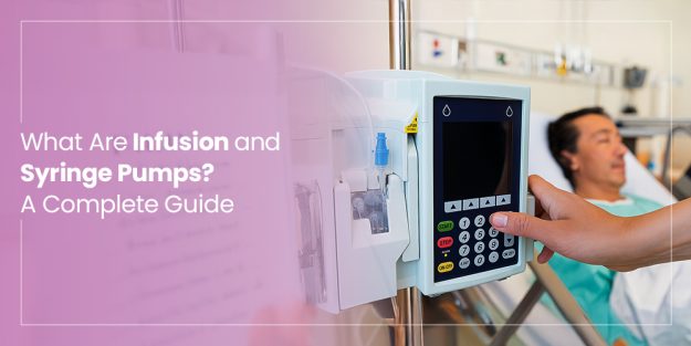 Infusion vs Syringe Pumps: A Complete Healthcare Guide | Trivitron ...